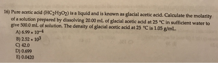 Solved 16) Pure acetic acid (HC2H302) is a liquid and is | Chegg.com