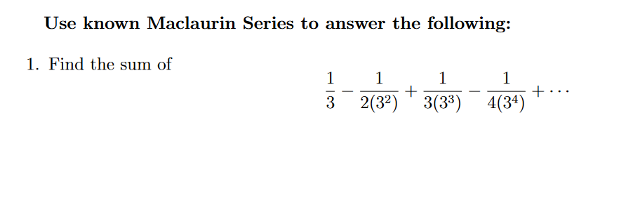 Solved Use Known Maclaurin Series to answer the | Chegg.com