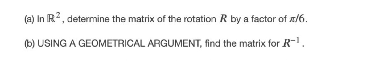 Solved (a) In R2, determine the matrix of the rotation R by | Chegg.com