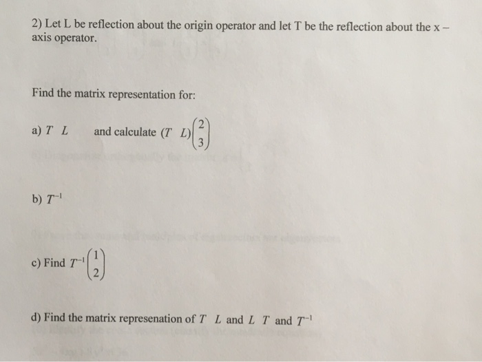 Solved 2) Let L be reflection about the origin operator and | Chegg.com