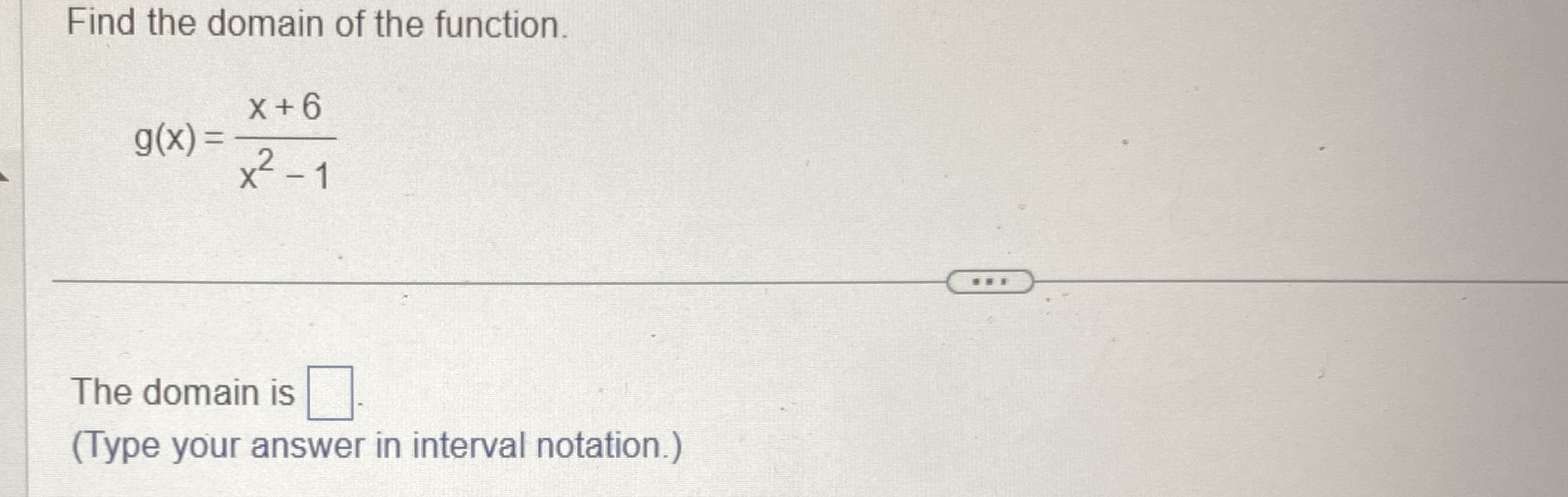 Solved Find the domain of the function. g(x)=(x+6)/(x^(2)-1) | Chegg.com