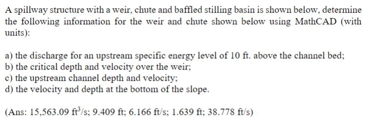 Solved El. 565′A spillway structure with a weir, chute and | Chegg.com