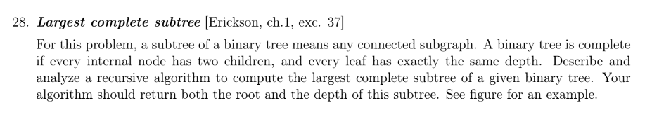 Solved 8. Largest complete subtree [Erickson, ch.1, exc. 37] | Chegg.com