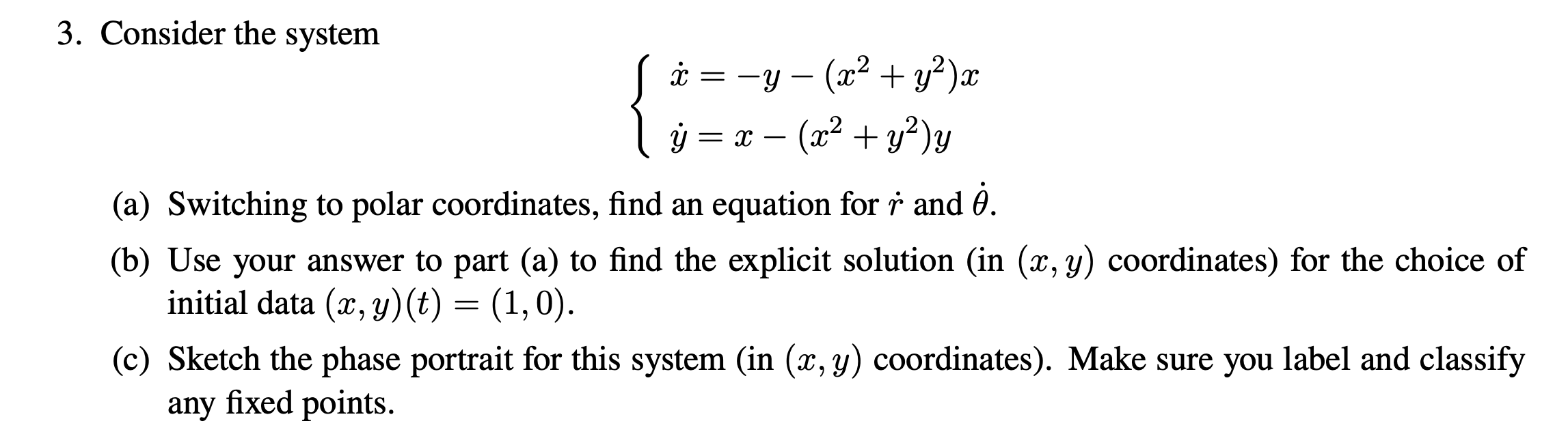 Solved 3. Consider the system {x˙=−y−(x2+y2)xy˙=x−(x2+y2)y | Chegg.com