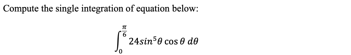 Solved Compute the single integration of equation below: | Chegg.com