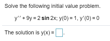 Solved Solve the following initial value problem. y'' + 9y = | Chegg.com
