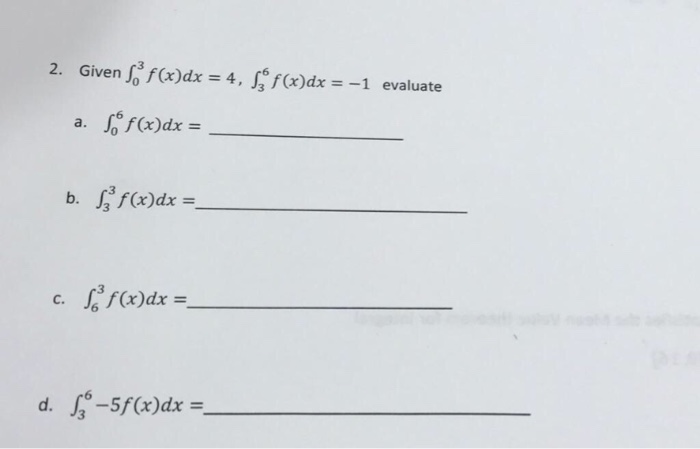 Solved Given integral^3_0 f(x) dx = 4, integral^6_3 f(x) dx | Chegg.com