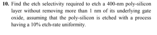 Solved 10. Find the etch selectivity required to etch a | Chegg.com