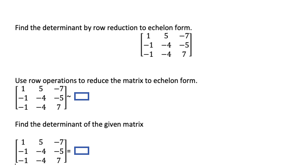 Solved Find the determinant by row reduction to echelon | Chegg.com