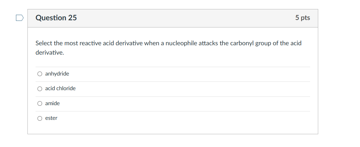 Solved Select the most reactive acid derivative when a | Chegg.com
