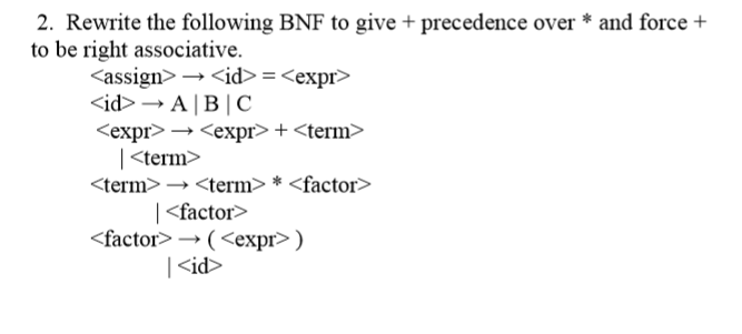 Solved 2. Rewrite the following BNF to give + precedence | Chegg.com