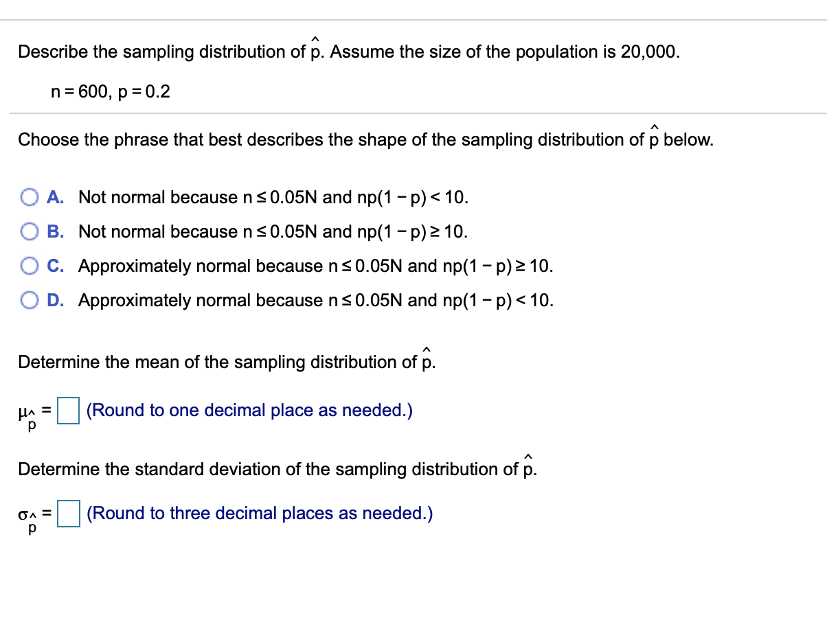 Solved Describe the sampling distribution of p. Assume the | Chegg.com