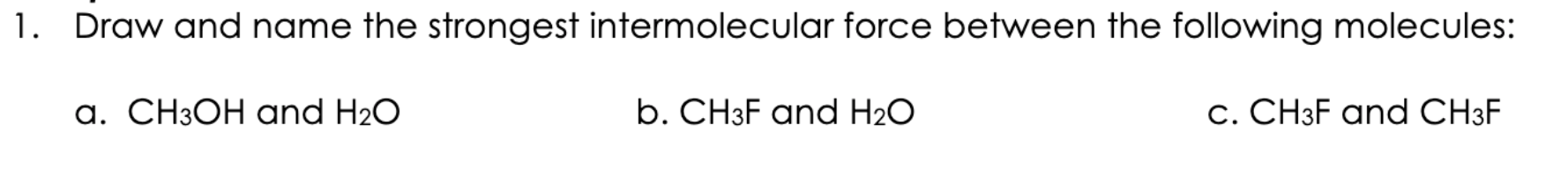 Solved 1. Draw and name the strongest intermolecular force | Chegg.com