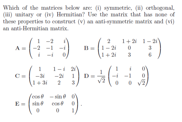 Solved Which of the matrices below are: (i) symmetric, (ii) | Chegg.com