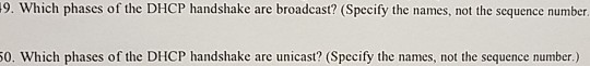 Solved 19. Which phases of the DHCP handshake are broadcast? | Chegg.com