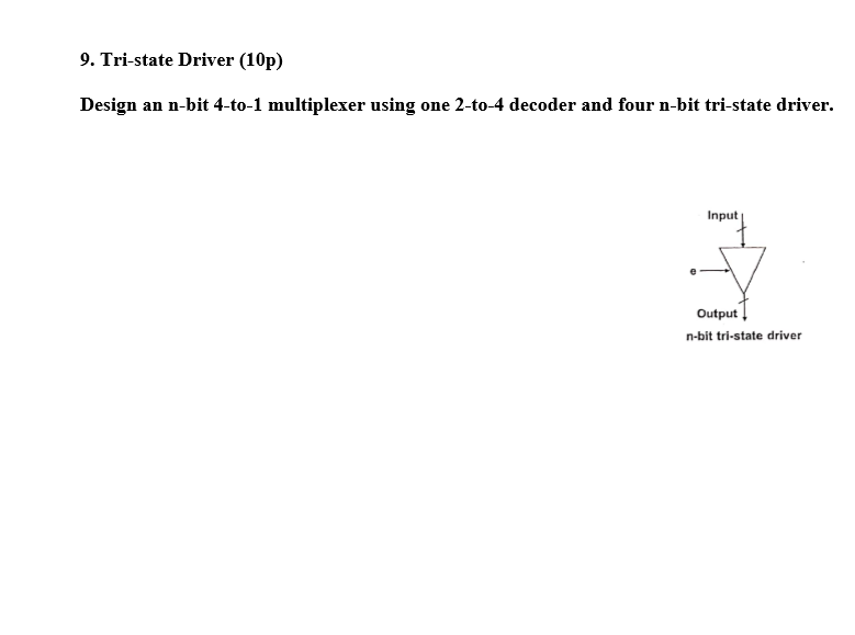 Solved 9. Tri-state Driver (10p) Design an n-bit 4-to-1 | Chegg.com