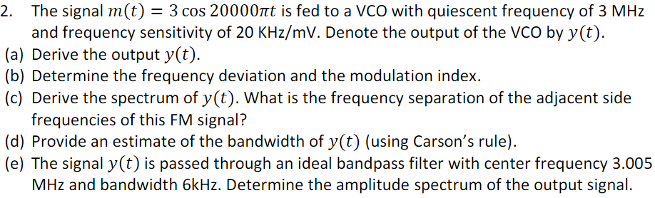 Solved 2. The signal m(t)=3cos20000πt is fed to a VCO with | Chegg.com