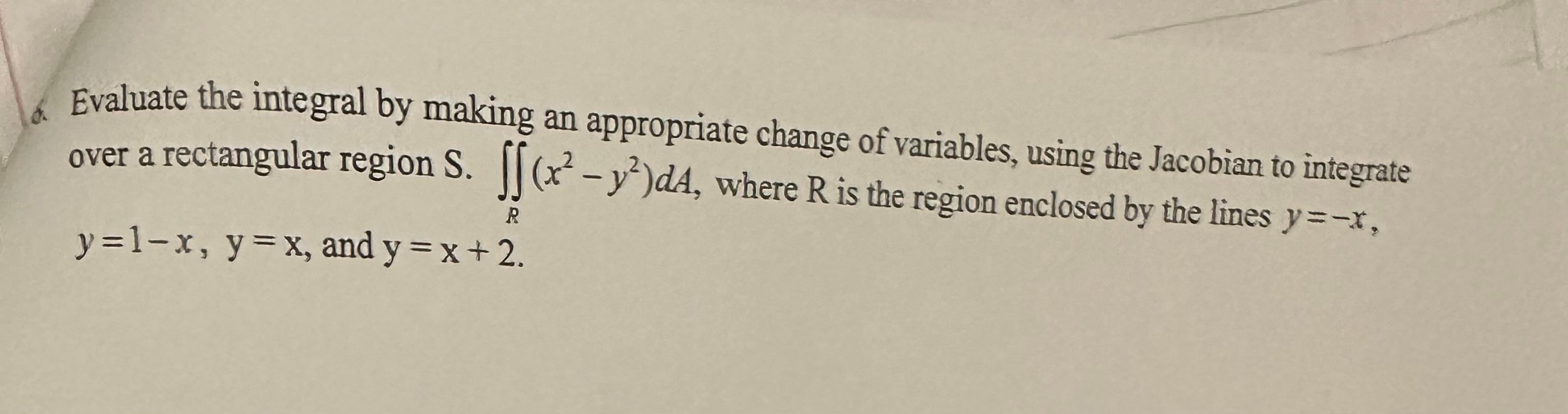 Solved Evaluate the integral by making an appropriate change | Chegg.com