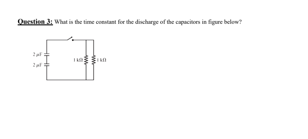Solved Question 3: What is the time constant for the | Chegg.com