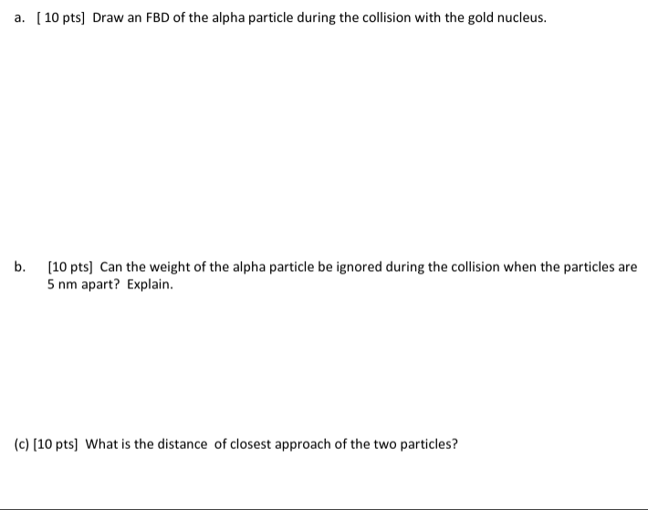 Solved a. (10 pts] Draw an FBD of the alpha particle during | Chegg.com