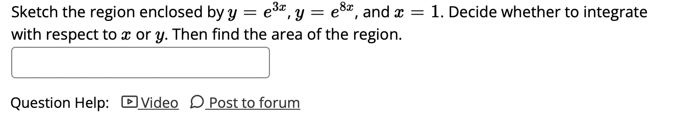 Solved Sketch The Region Enclosed By Y E3x Y E8x And X 1