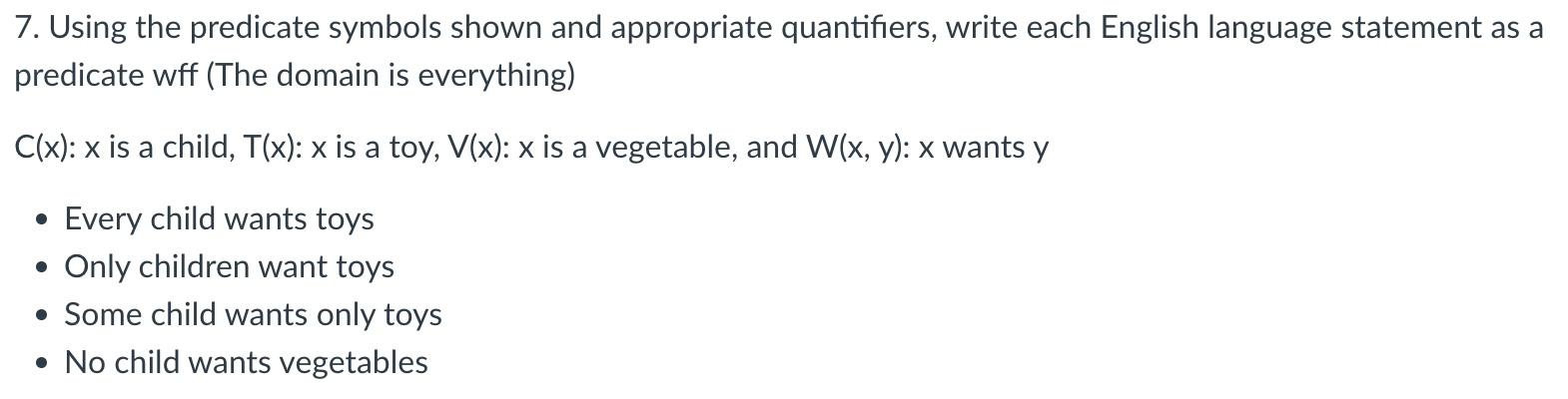 Solved 7. Using the predicate symbols shown and appropriate | Chegg.com