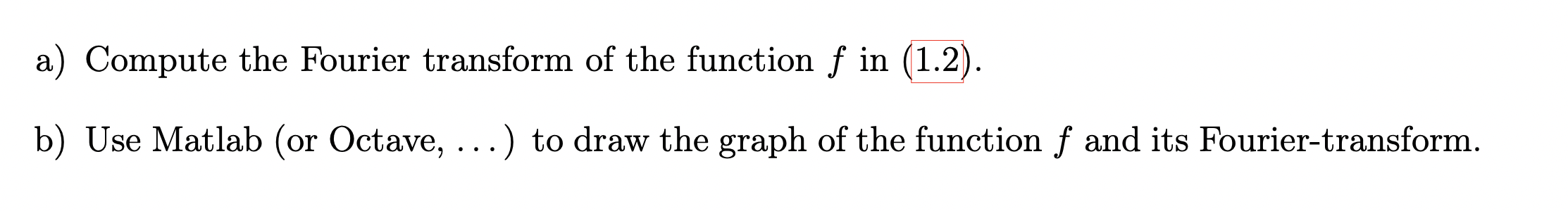 Solved a) Compute the Fourier transform of the function f in | Chegg.com