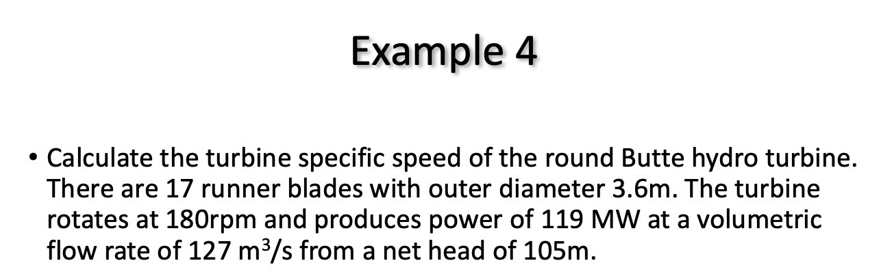 Solved Example 4 • Calculate the turbine specific speed of | Chegg.com