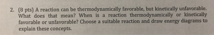 Solved (8 pts) A reaction can be thermodynamically | Chegg.com