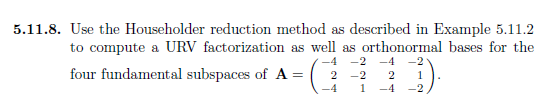 Solved 5.11.8. Use the Householder reduction method as | Chegg.com