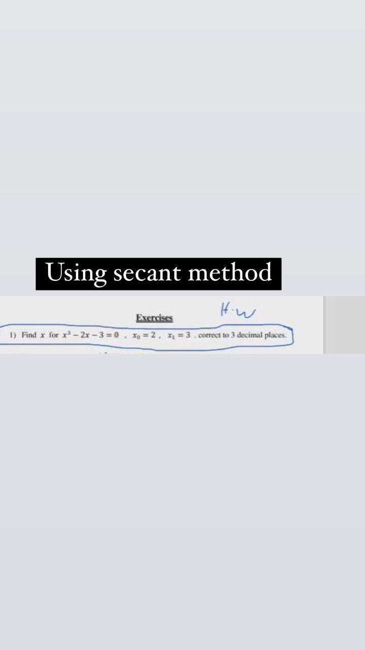 Solved Using secant method How Exercises 1) Find x for x - | Chegg.com