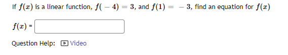 Solved If f(x) is a linear function, f(−4)=3, and f(1)=−3, | Chegg.com