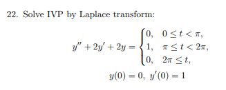 Solved 22. Solve IVP by Laplace transform: 0, 0t