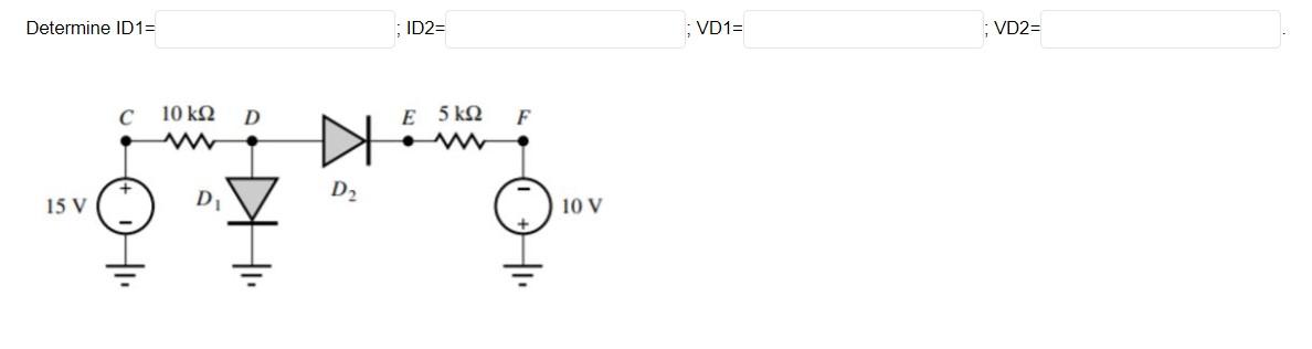 Solved Determine ID1= ; ID2= ;VD1= VD2= | Chegg.com Solved Determine ID1= ; ID2= ;VD1= VD2= | Chegg.com