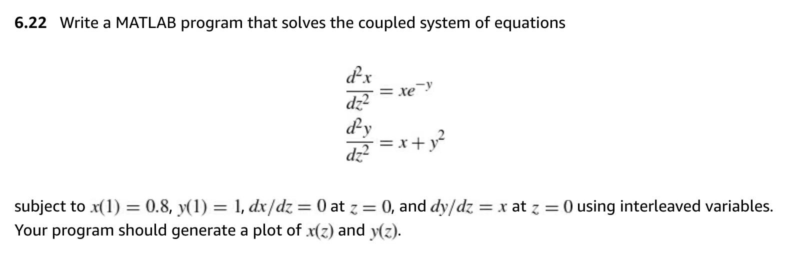 Solved 6.22 Write a MATLAB program that solves the coupled | Chegg.com