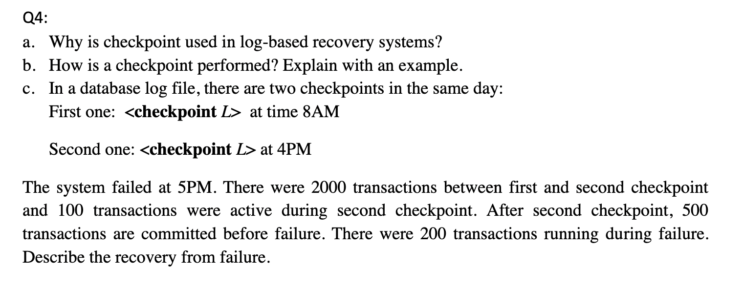 Solved Q4:a. ﻿Why is checkpoint used in log-based recovery | Chegg.com