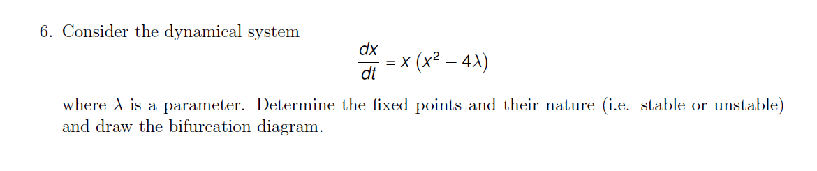 Solved 6. Consider the dynamical system dx dt = x (x² - 4x) | Chegg.com