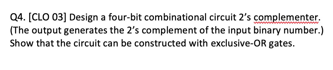 Solved Q4. [CLO 03] Design a four-bit combinational circuit | Chegg.com