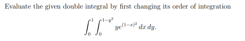 Solved Evaluate the given double integral by first changing | Chegg.com