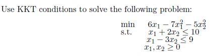 Solved Use KKT conditions to solve the following problem: | Chegg.com
