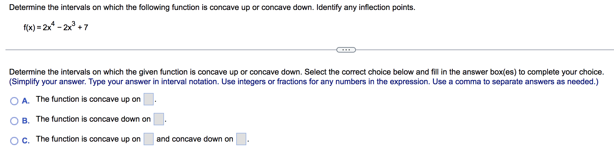 Solved f(x)=2x4−2x3+7 Determine the intervals on which the | Chegg.com