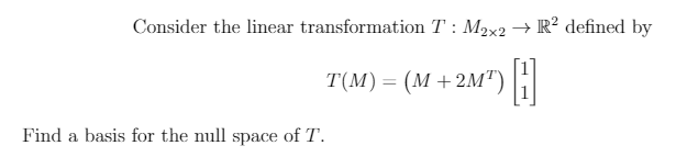 Solved Consider the linear transformation T: M2x2 + R2 | Chegg.com