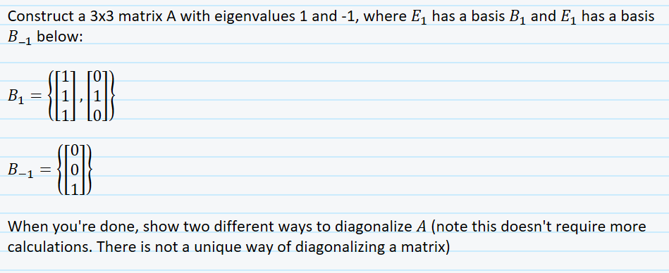 Solved Construct a 3×3 matrix A with eigenvalues 1 and -1 , | Chegg.com