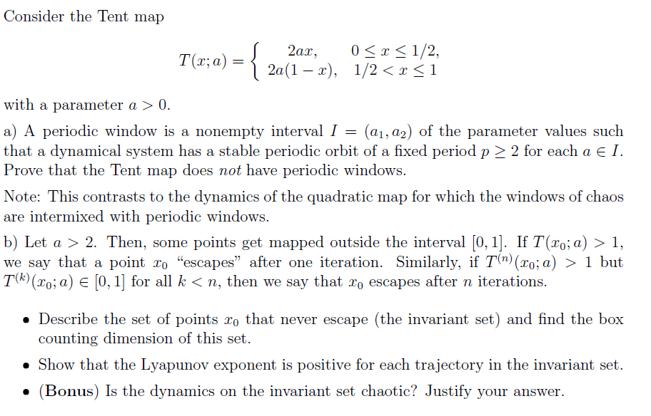 Solved Consider the Tent map T(x;a)={2ax,2a(1−x),0≤x≤1/21/2 | Chegg.com
