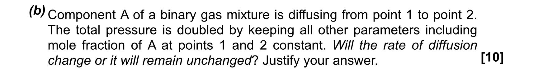 Solved (b) Component A of a binary gas mixture is diffusing | Chegg.com