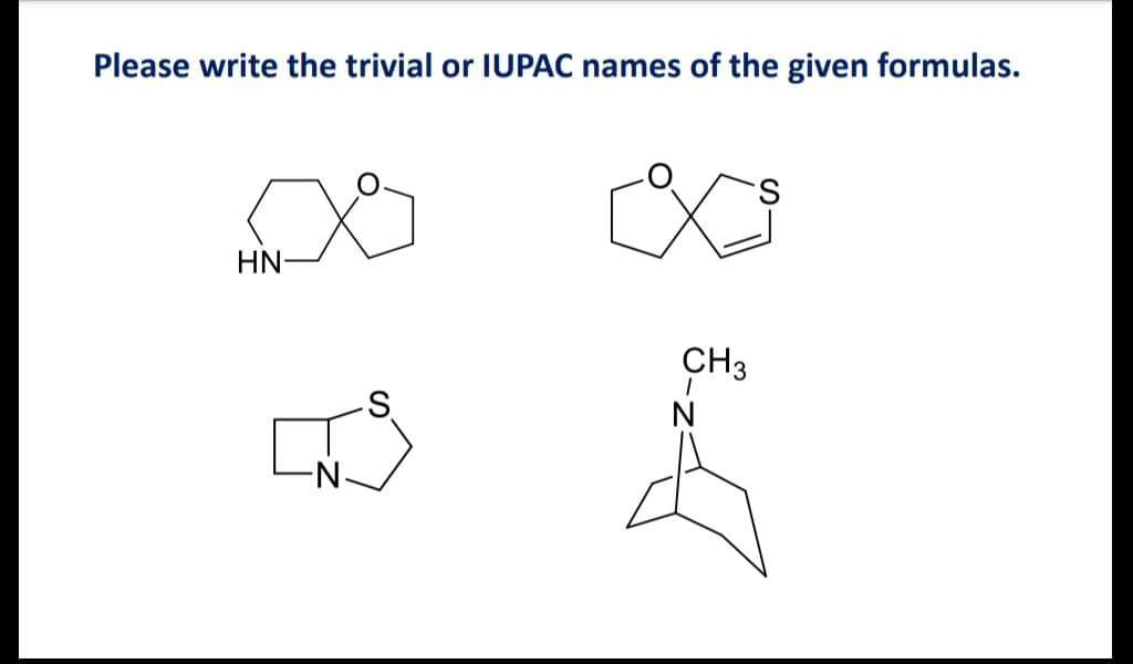 Solved Please write the trivial or IUPAC names of the given | Chegg.com