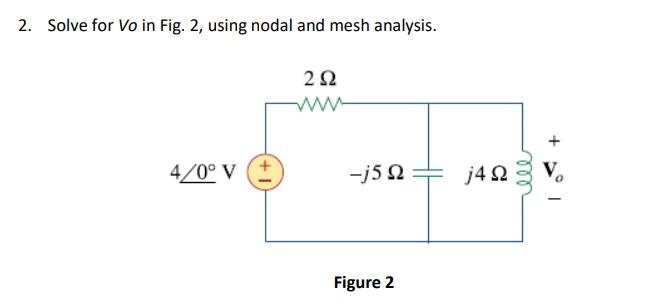 Solved 2. Solve for Vo in Fig. 2, using nodal and mesh | Chegg.com