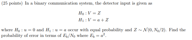 Solved ( 25 points) In a binary communication system, the | Chegg.com