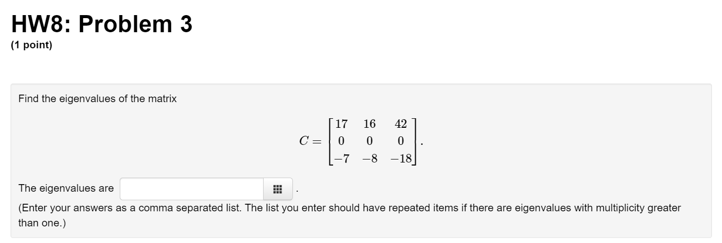 Solved HW8: Problem 3 (1 point) Find the eigenvalues of the | Chegg.com