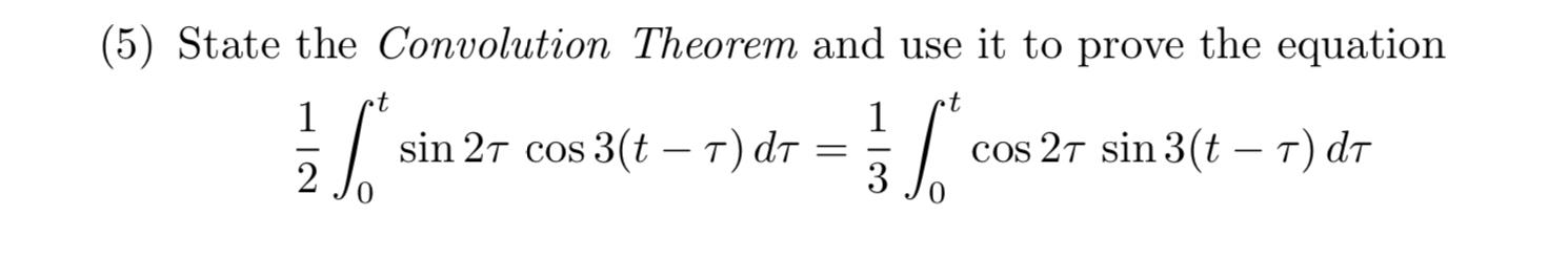 Solved (5) State the Convolution Theorem and use it to prove | Chegg.com